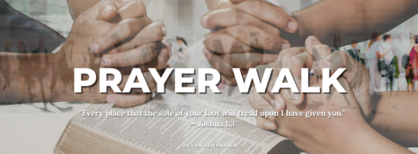 PRAYER WALK - 24-7 United Prayer